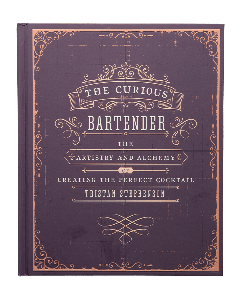 Buy Tristan Stephenson The Curious Bartender: The Artistry And Alchemy Of Creating The Perfect ...